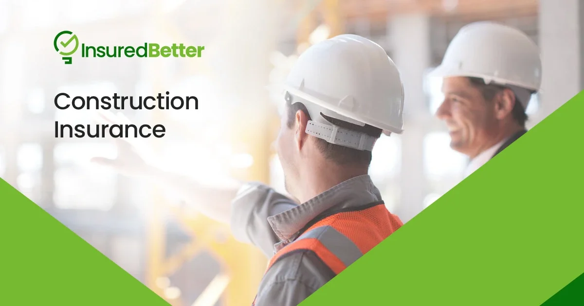 Construction Insurance | Cost, Coverage & Reviews | InsuredBetter