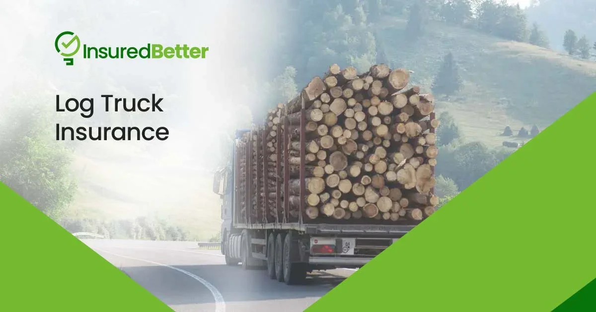 Log Truck Insurance | Logging Truck Insurance | InsuredBetter