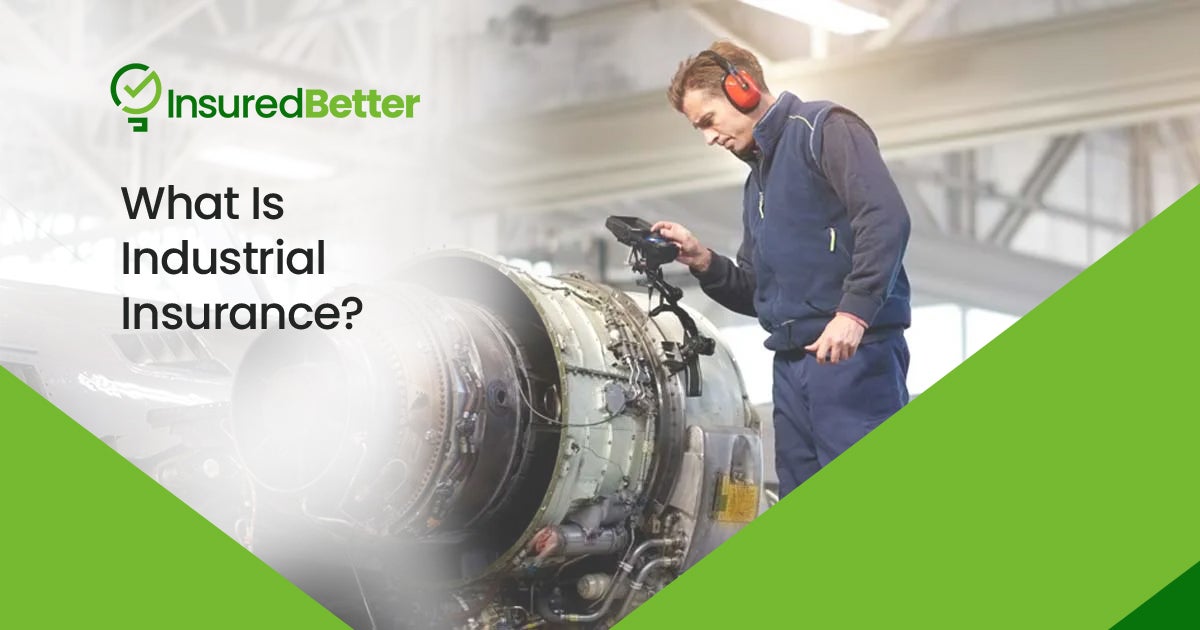 What Is Industrial Insurance? | InsuredBetter