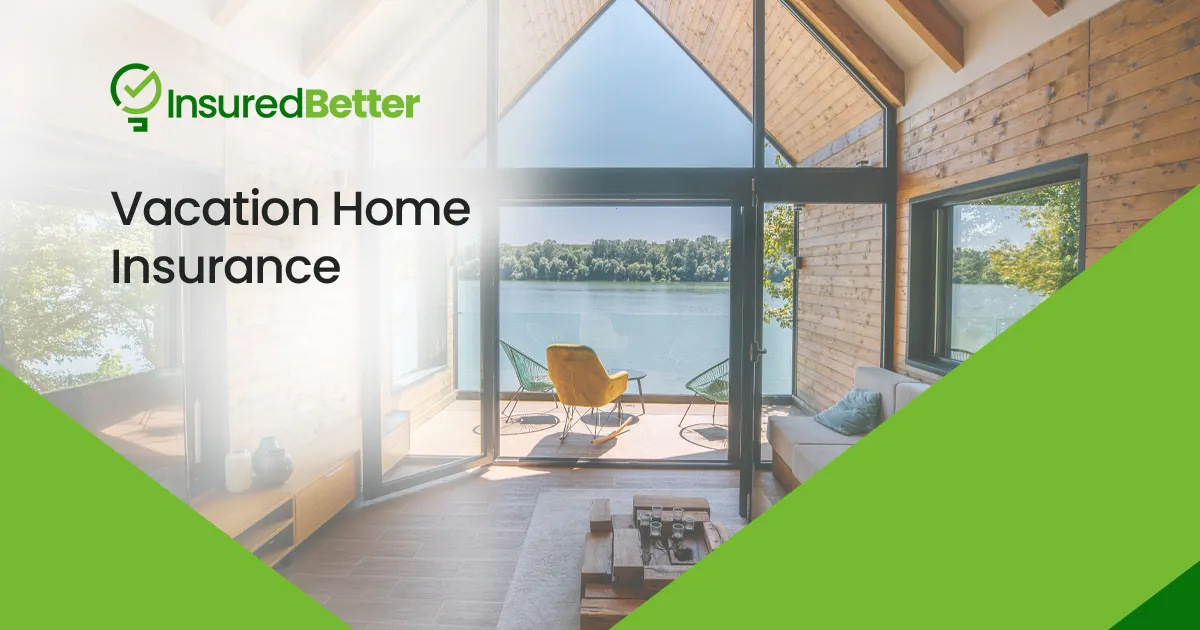 Vacation Home Insurance | InsuredBetter