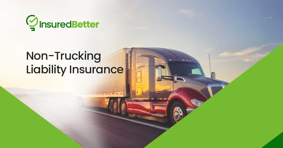 Non-Trucking Liability Insurance | InsuredBetter