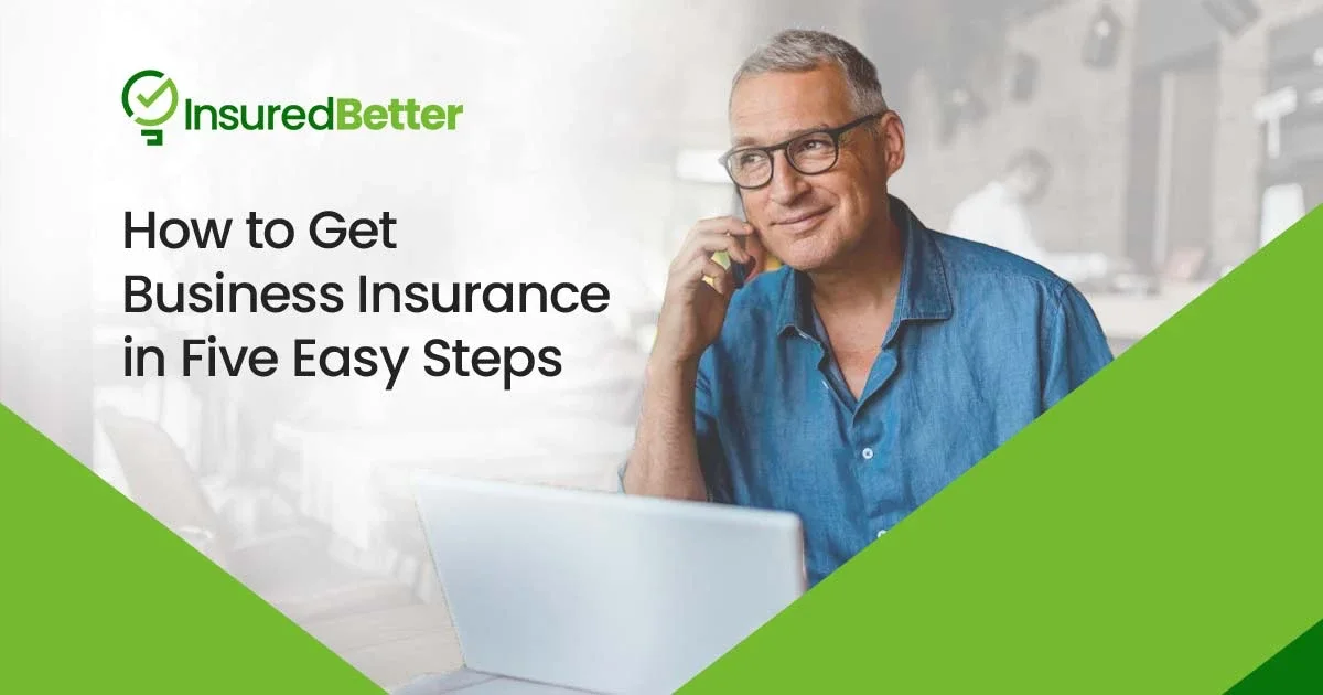 How to Get Business Insurance in Five Easy Steps | InsuredBetter