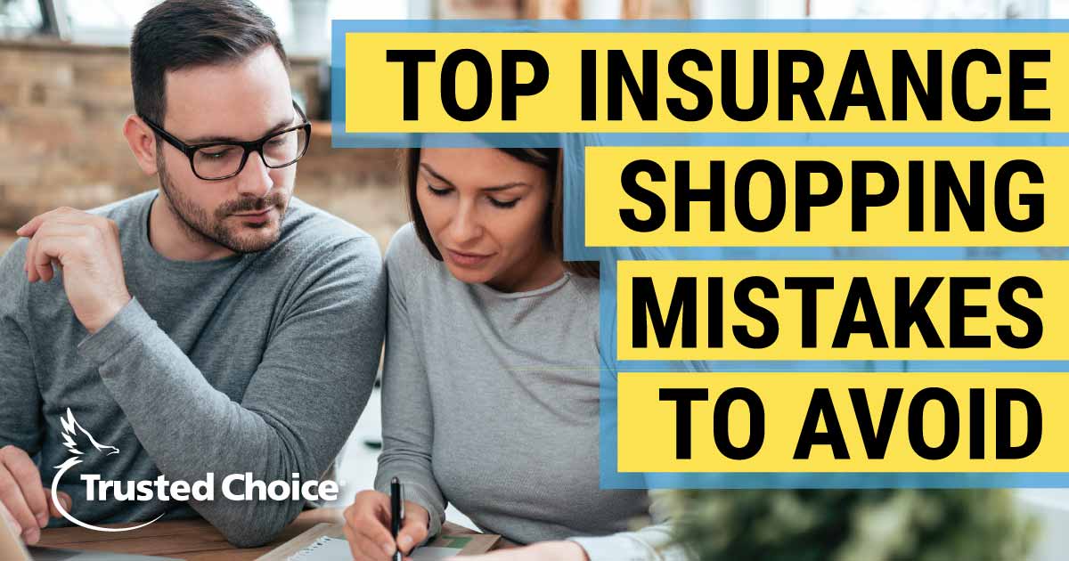 The Mistakes Every Insurance Shopper Needs to Avoid | Trusted Choice