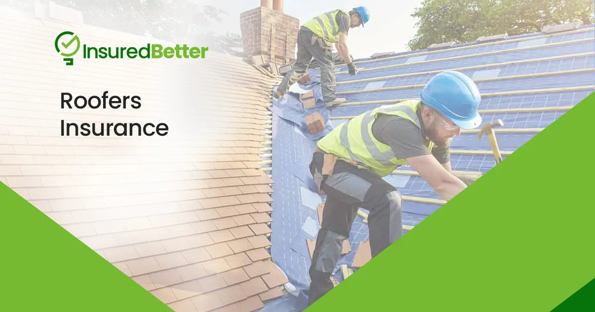 Roofers Insurance | Insurance for Roofing Contractors | InsuredBetter