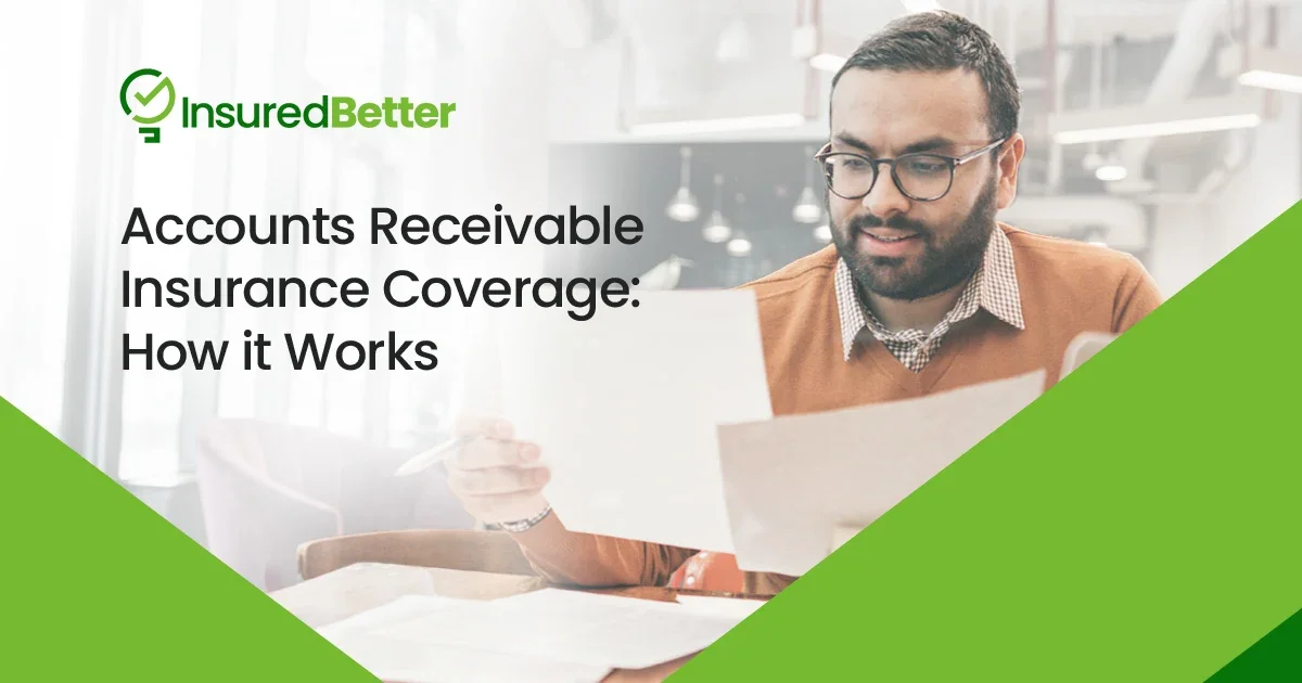 Accounts Receivable Insurance Coverage: How it Works | InsuredBetter