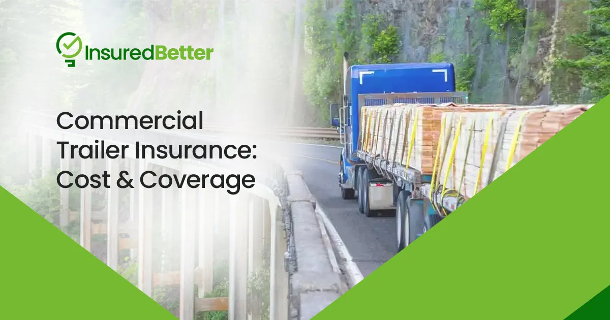 Commercial Trailer Insurance | Cost & Coverage | InsuredBetter