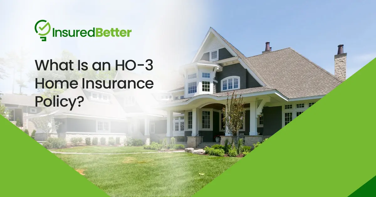 What Is an HO-3 Home Insurance Policy? | InsuredBetter