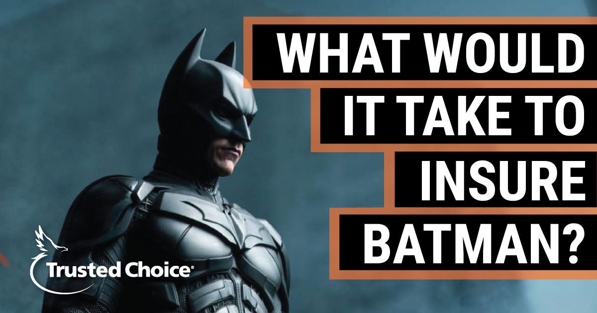 How to Insure Batman | Trusted Choice