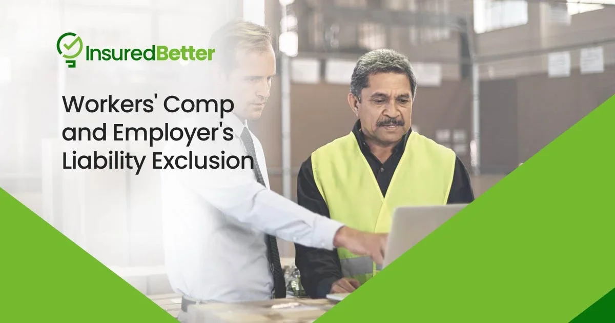 Workers' Comp and Employer's Liability Exclusion | InsuredBetter