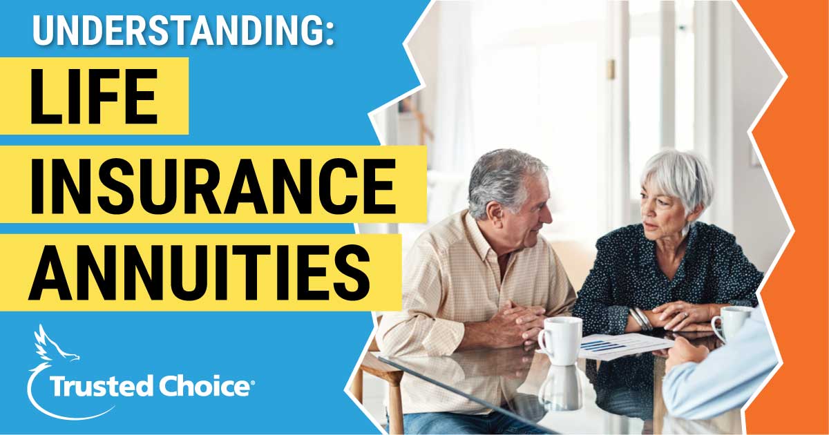 Life Insurance Annuities Find An Agent Trusted Choice