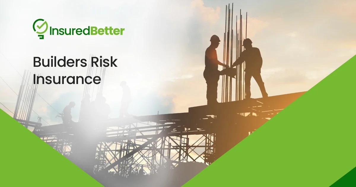 Builders Risk Insurance | Builders Risk Insurance Quotes | InsuredBetter