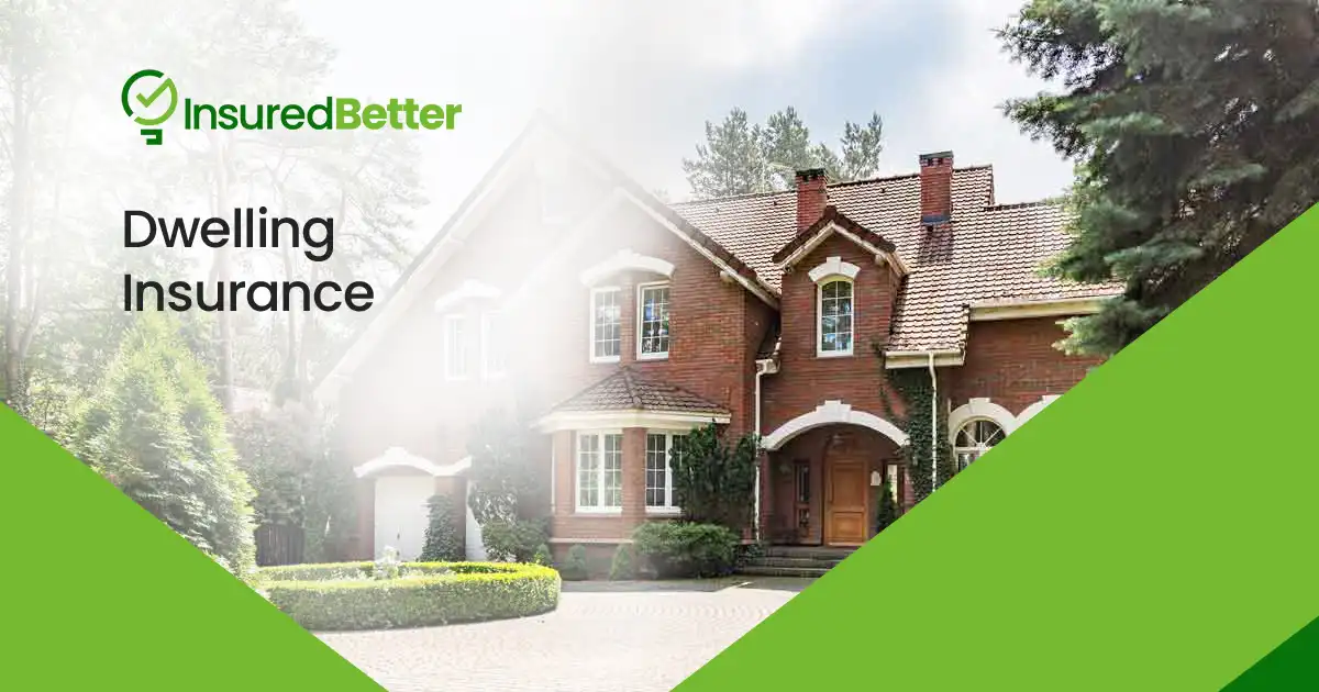 Dwelling Insurance | Home Insurance Dwelling Coverage | InsuredBetter
