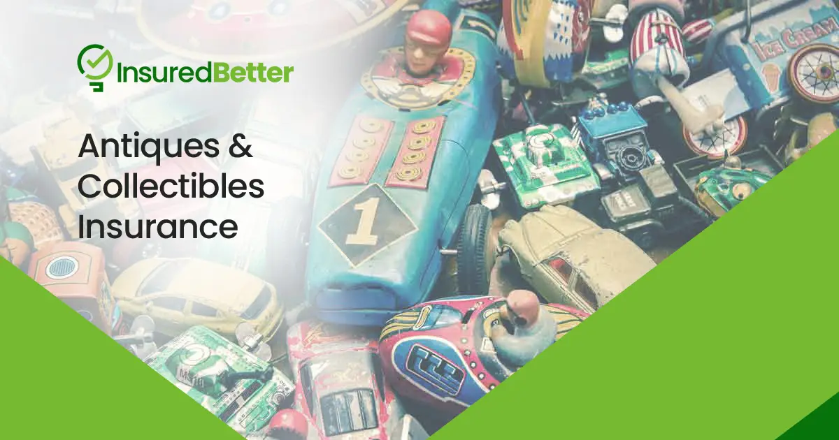 Antiques & Collectibles Insurance | InsuredBetter