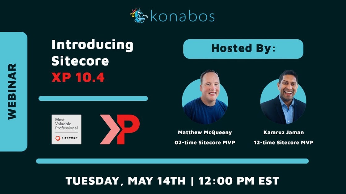 Introducing Sitecore XP 10.4 with Kamruz Jaman and Matthew McQueeny | Konabos