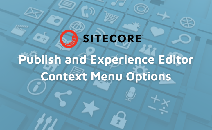 Add Publish and Experience Editor options to Context Menu on non-SXA solutions | Konabos