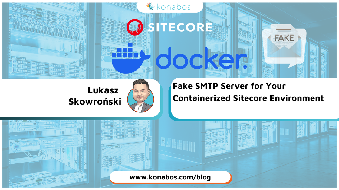 Fake SMTP Server for Your Containerized Sitecore Environment | Konabos