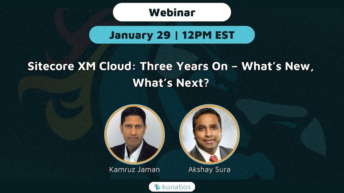 Sitecore XM Cloud: Three Years On – What’s New, What’s Next? | Konabos