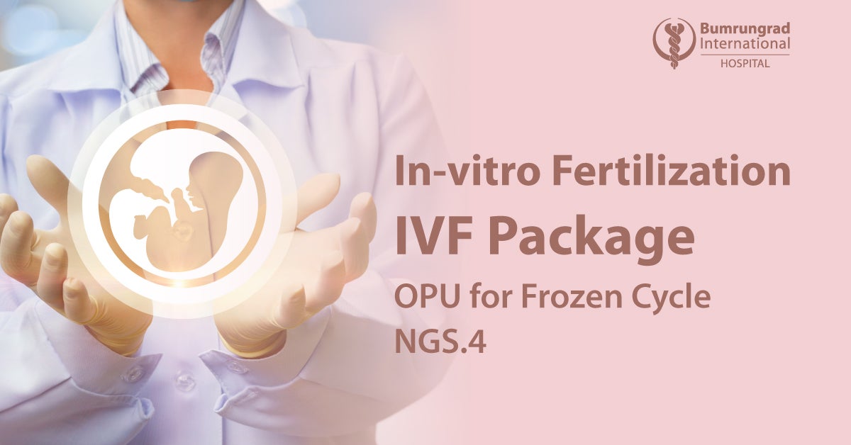 In-vitro Fertilization (IVF) Package (OPU for Frozen Cycle NGS.4)