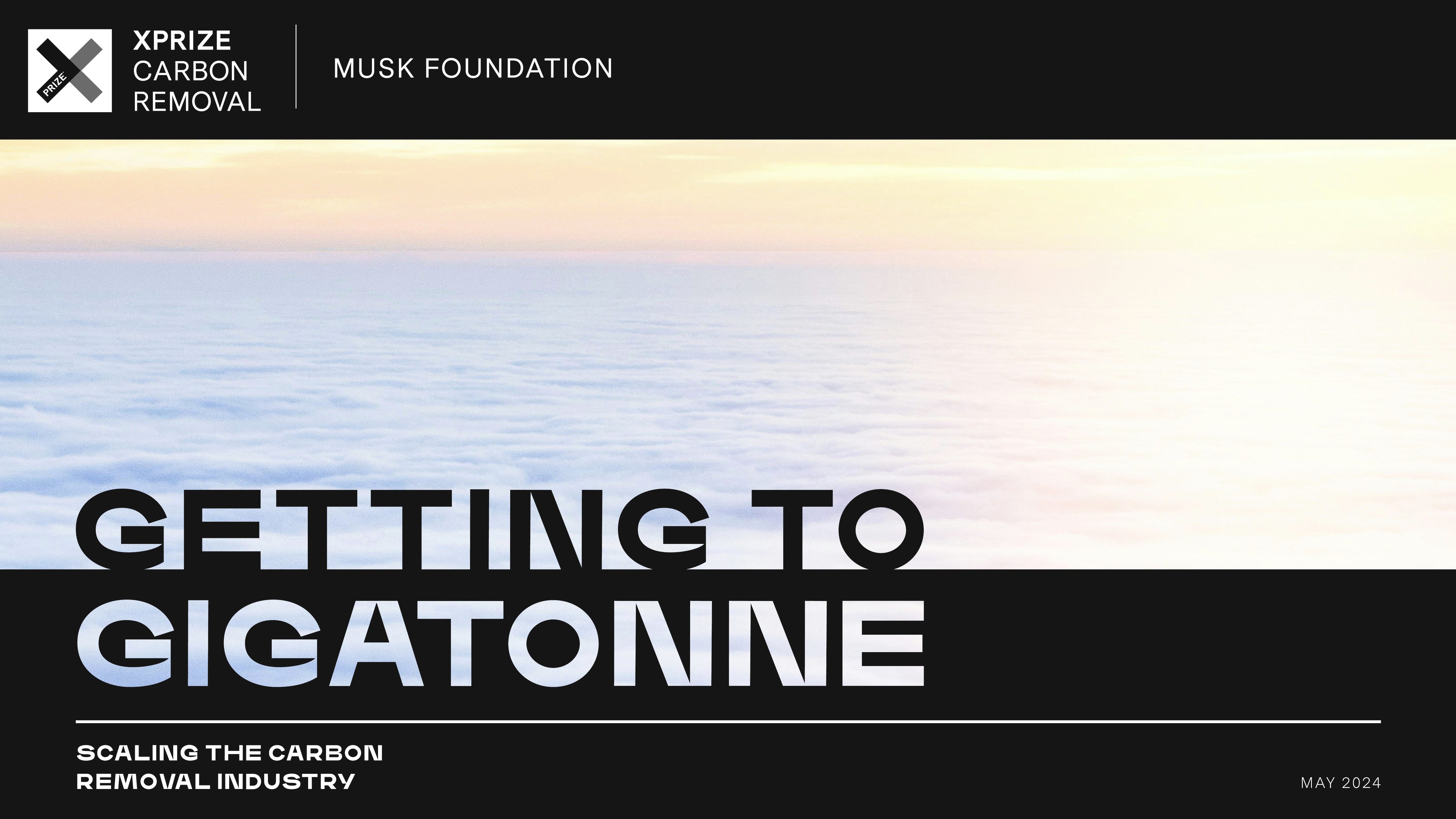 XPRIZE Carbon Removal Getting to Gigatonne Report