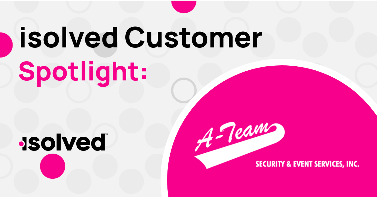 A-Team Security & Event Services, Inc. Case Study | isolved HCM