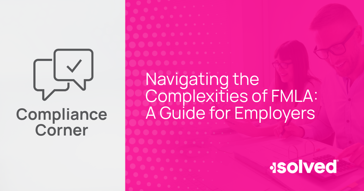 Compliance Corner: Navigating the Complexities of FMLA