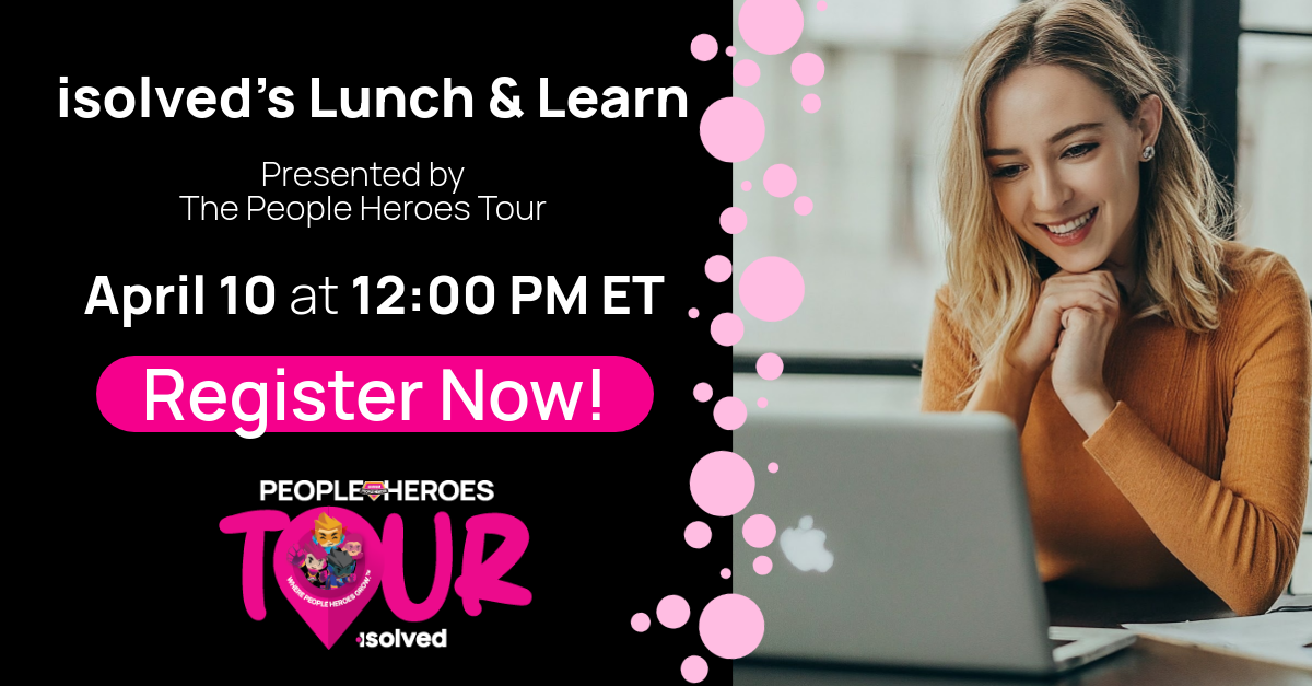 isolved Lunch & Learn Presented by People Heroes Tour - Apr 10, 2024 | isolved HCM Events