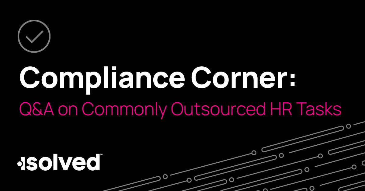 Compliance Corner: Q&A on Commonly Outsourced HR Tasks