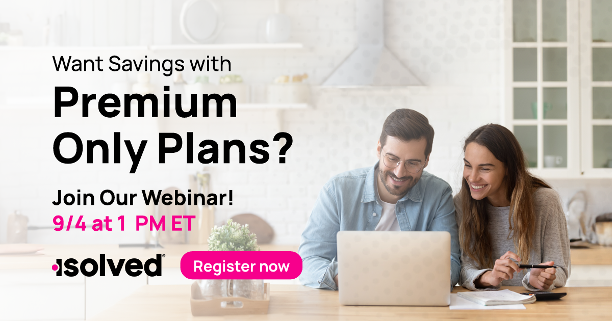 Premium Only Plans and What to Know - Sep 04, 2024 | isolved HCM Events