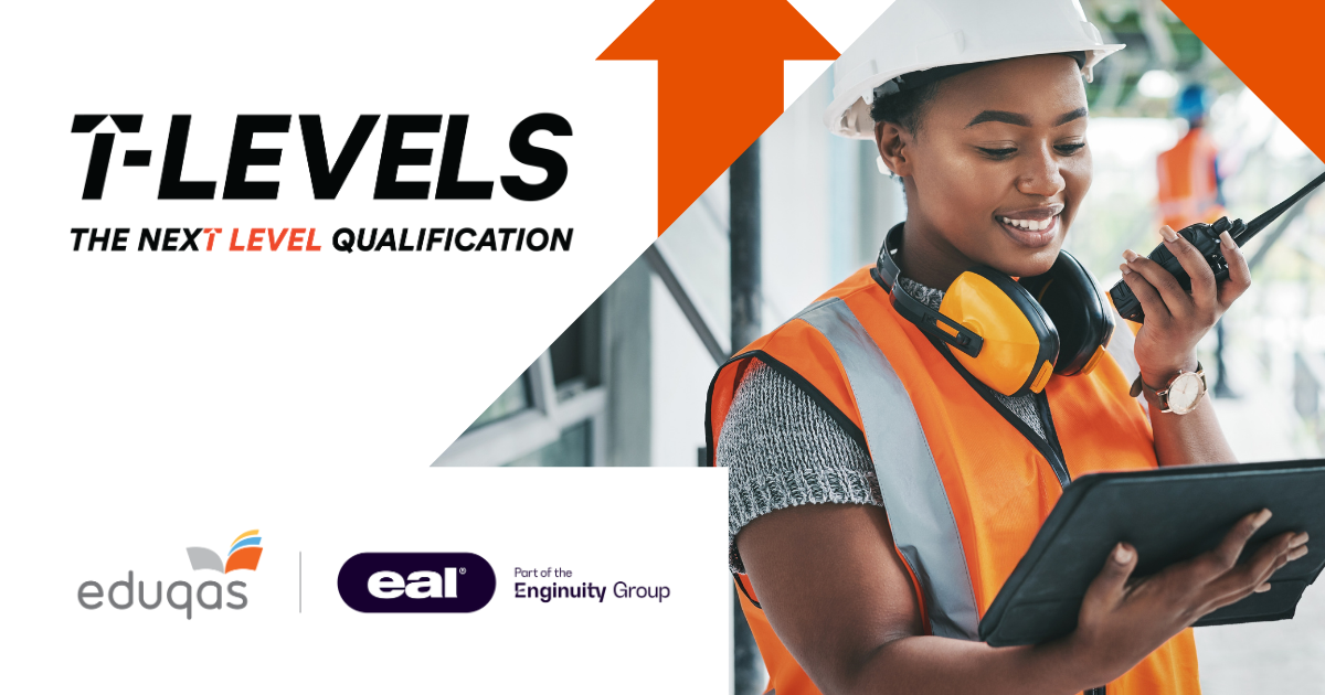 EAL and Eduqas Selected For Next-Gen T Levels | EAL