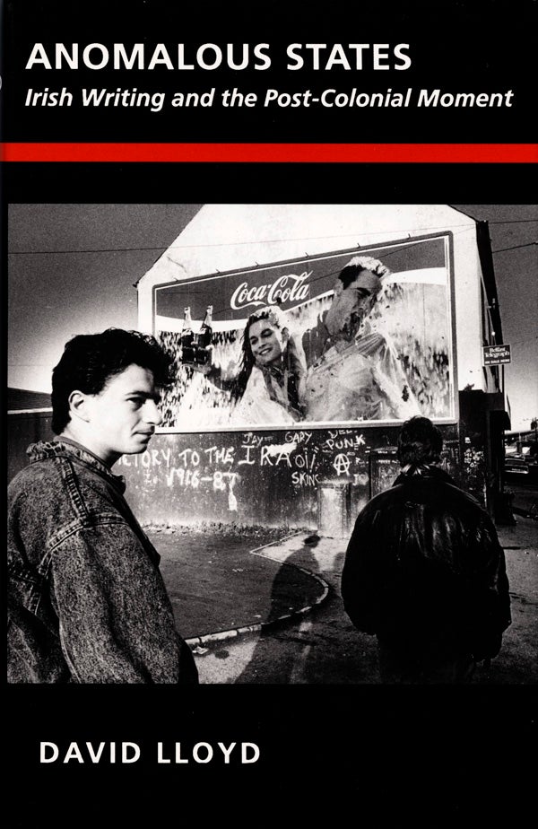 Anomalous States: Irish Writing and the Post-Colonial Moment