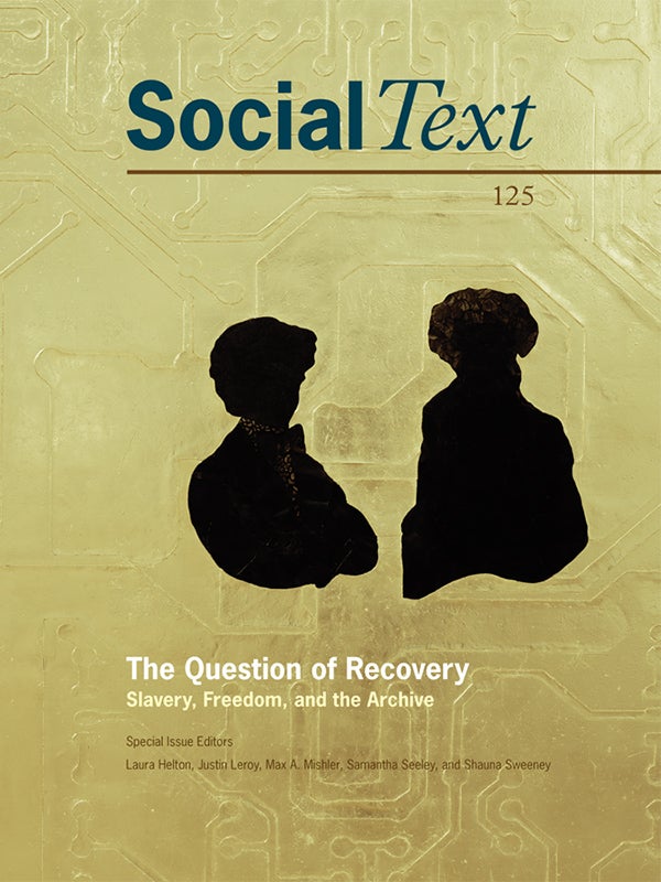 The Question of Recovery: Slavery, Freedom, and the Archive