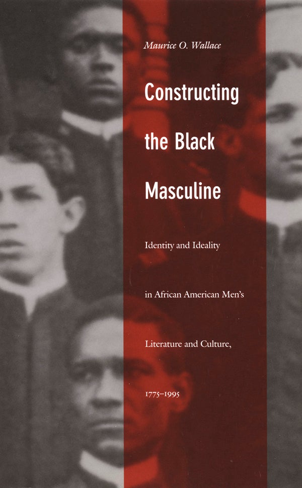 Constructing the Black Masculine: Identity and Ideality in African ...
