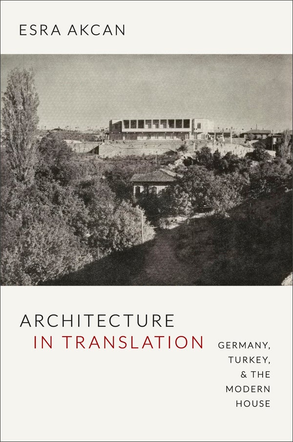 Architecture in Translation: Germany, Turkey, and the Modern House