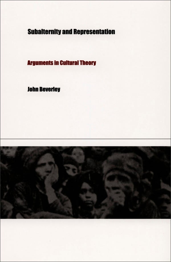 Subalternity and Representation: Arguments in Cultural Theory