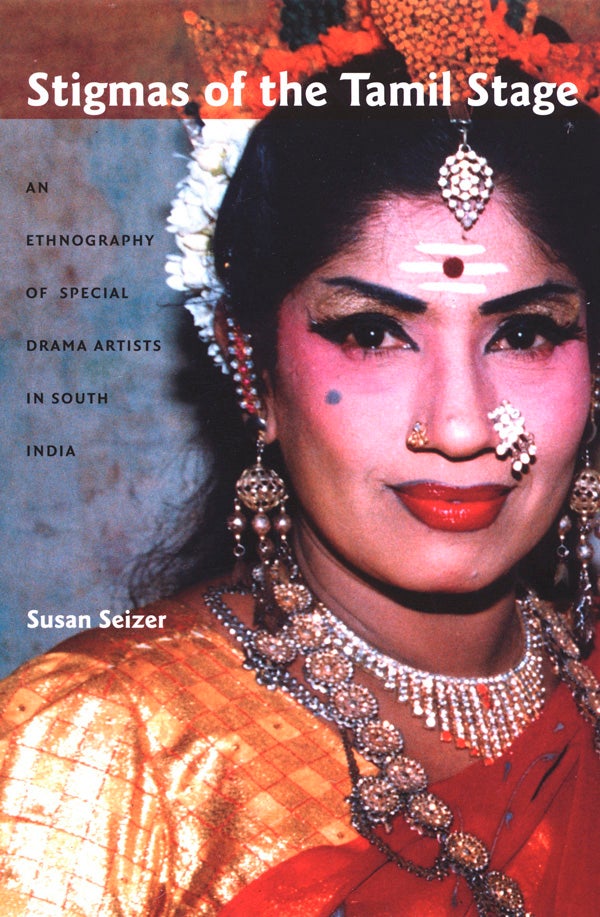 Stigmas of the Tamil Stage: An Ethnography of Special Drama Artists in ...