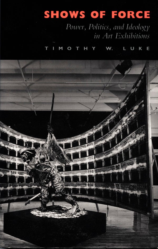 Shows of Force: Power, Politics, and Ideology in Art Exhibitions