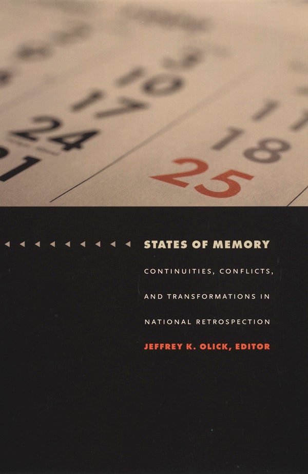 States of Memory: Continuities, Conflicts, and Transformations in ...