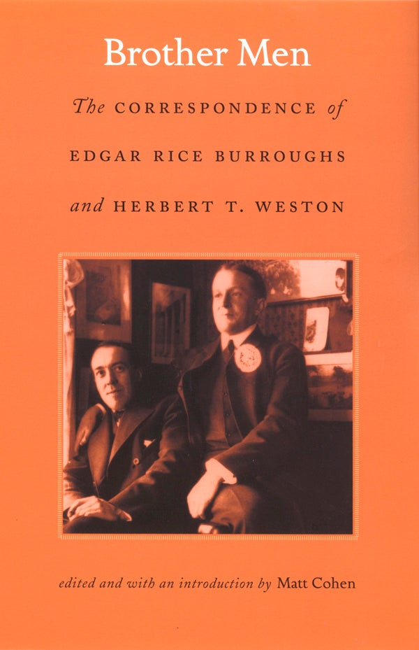 Brother Men: The Correspondence of Edgar Rice Burroughs and Herbert T ...