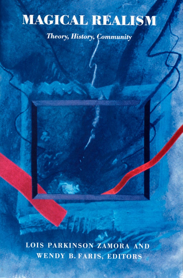 Magical Realism: Theory, History, Community