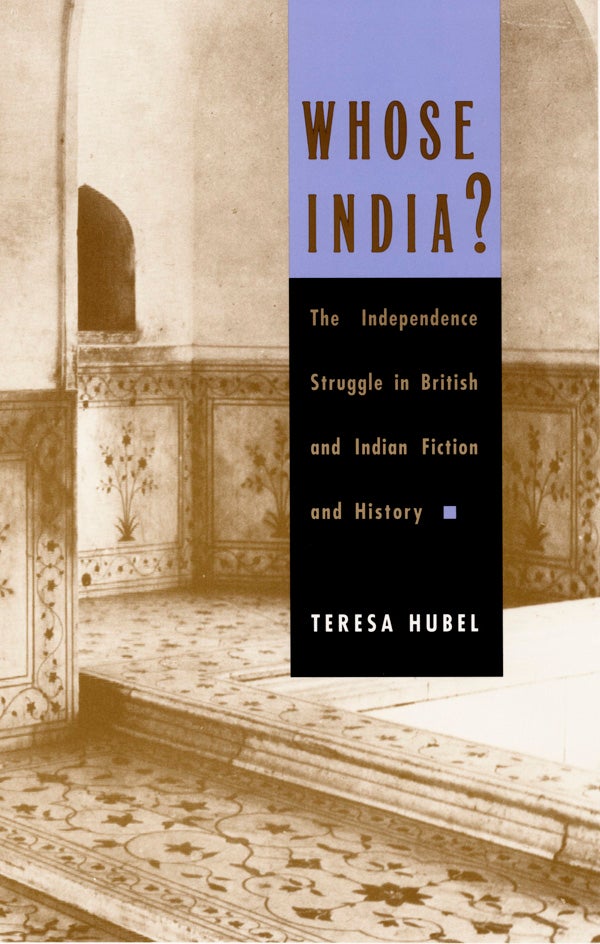 Whose India?: The Independence Struggle in British and Indian Fiction ...