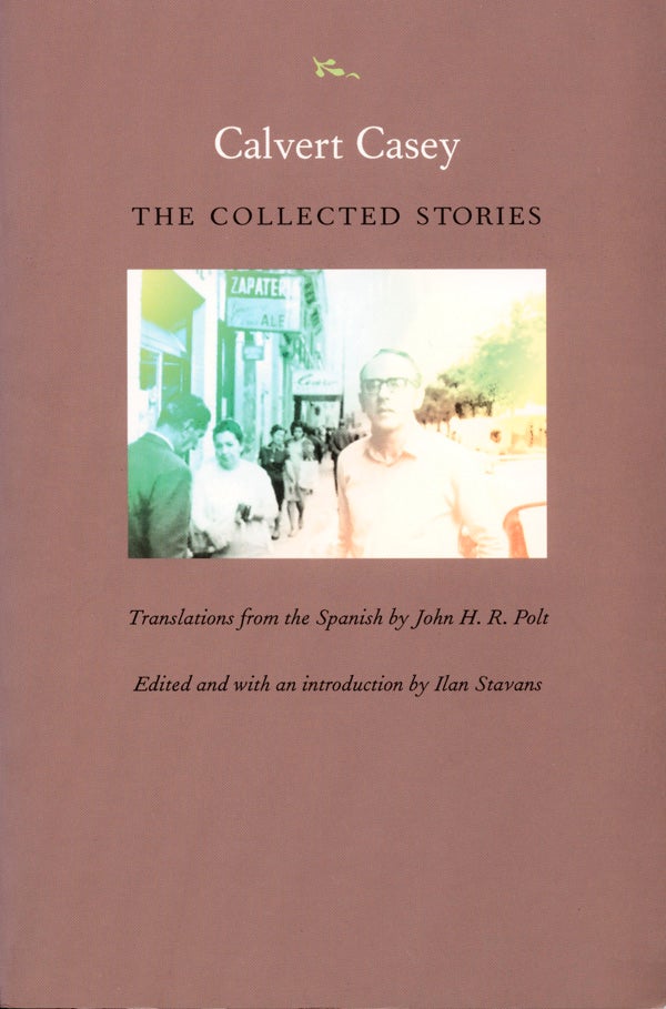 Calvert Casey: The Collected Stories