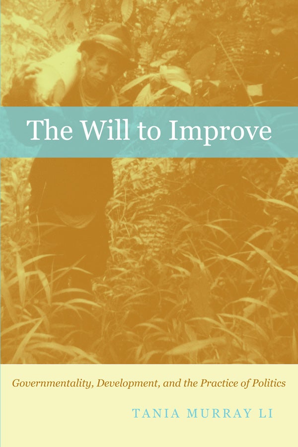The Will to Improve: Governmentality, Development, and the Practice of ...