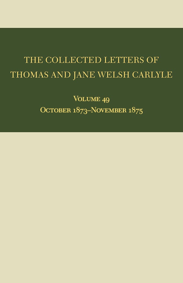 The Collected Letters of Thomas and Jane Welsh Carlyle: October 1873 ...