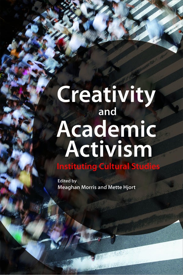 Creativity and Academic Activism: Instituting Cultural Studies