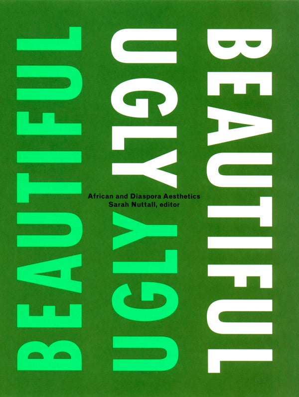 Beautiful/Ugly: African and Diaspora Aesthetics