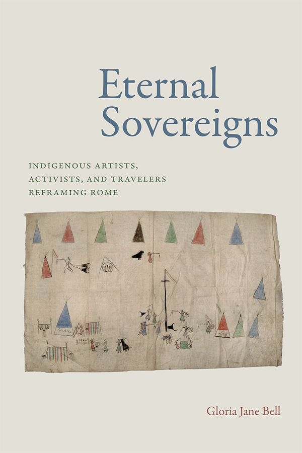 Eternal Sovereigns: Indigenous Artists, Activists, and Travelers ...