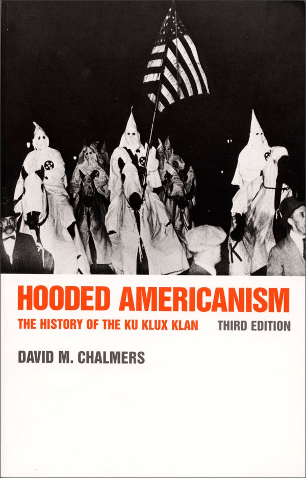 Hooded Americanism: The History of the Ku Klux Klan, 3rd ed.