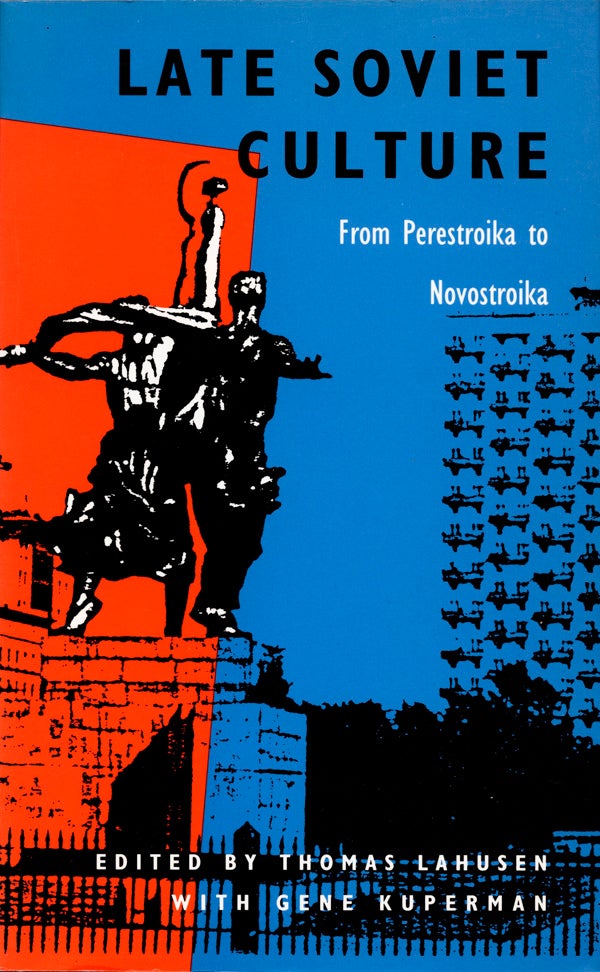 Late Soviet Culture from Perestroika to Novostroika