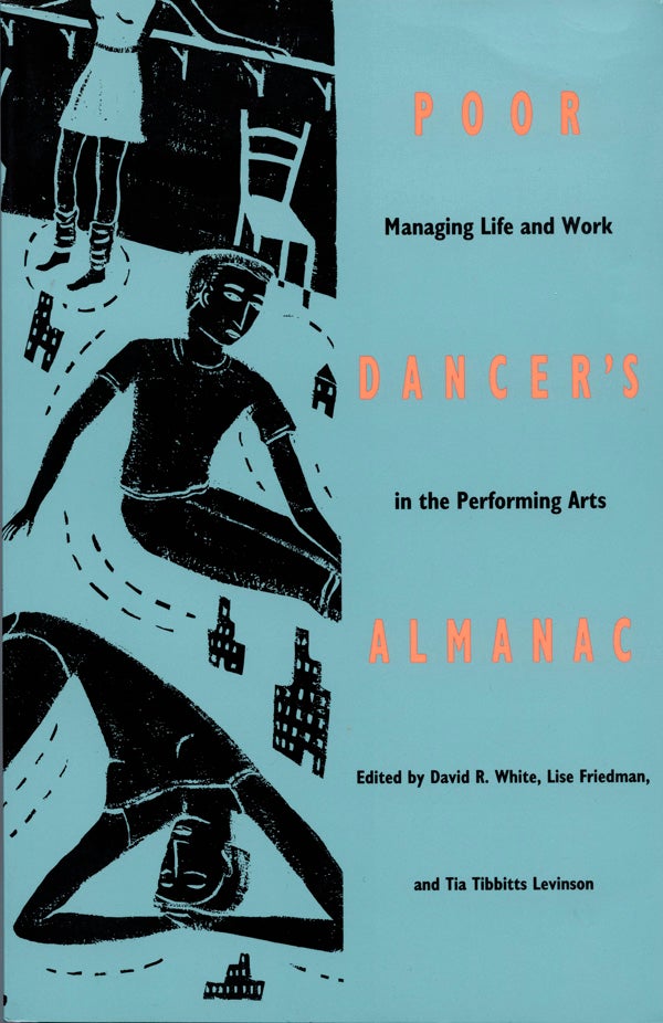 Poor Dancer′s Almanac: Managing Life & Work in the Performing Arts
