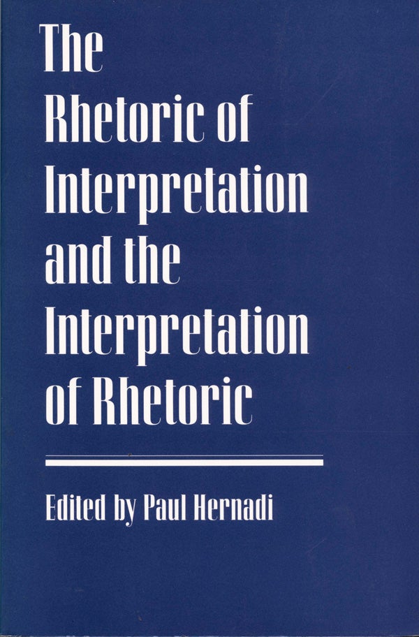 The Rhetoric of Interpretation and the Interpretation of Rhetoric